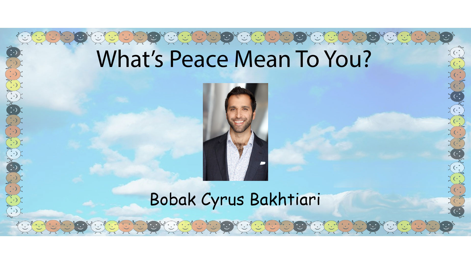 What Does Peace Mean to Bobak Cyrus Bakhtiari - Good News!