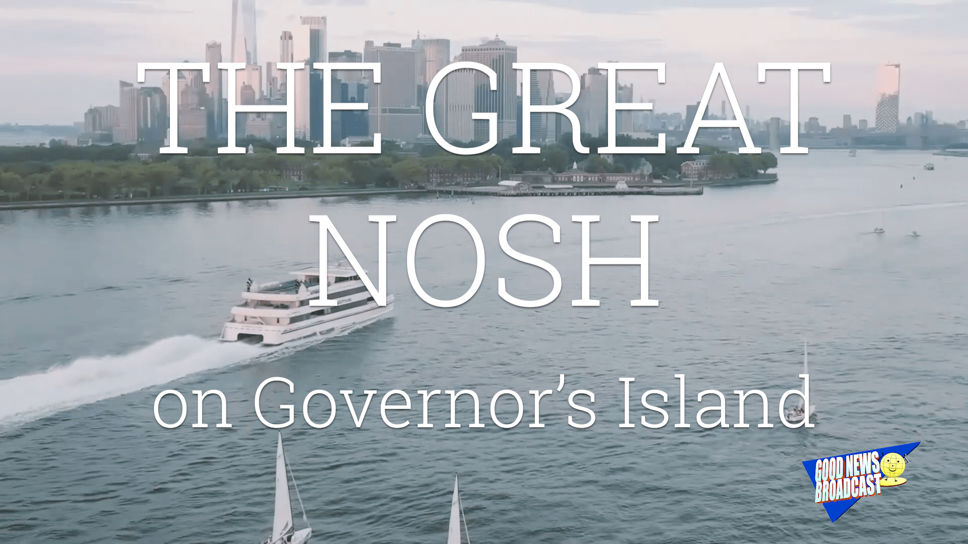 The Great Nosh on Governor's Island - Good News!
